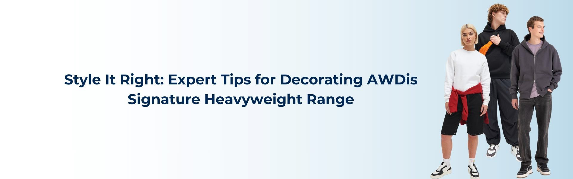 Expert Tips for Decorating AWDis Signature Heavyweight Apparel ...